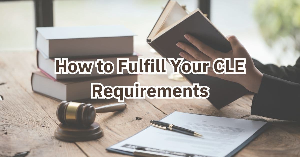 How to Fulfill Your CLE Requirements: A State-by-State Guide for Attorneys
